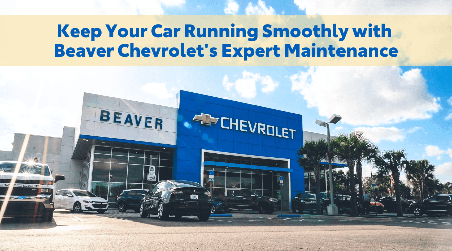 Keep Your Car Running Smoothly with Beaver Chevrolet's Expert ...
