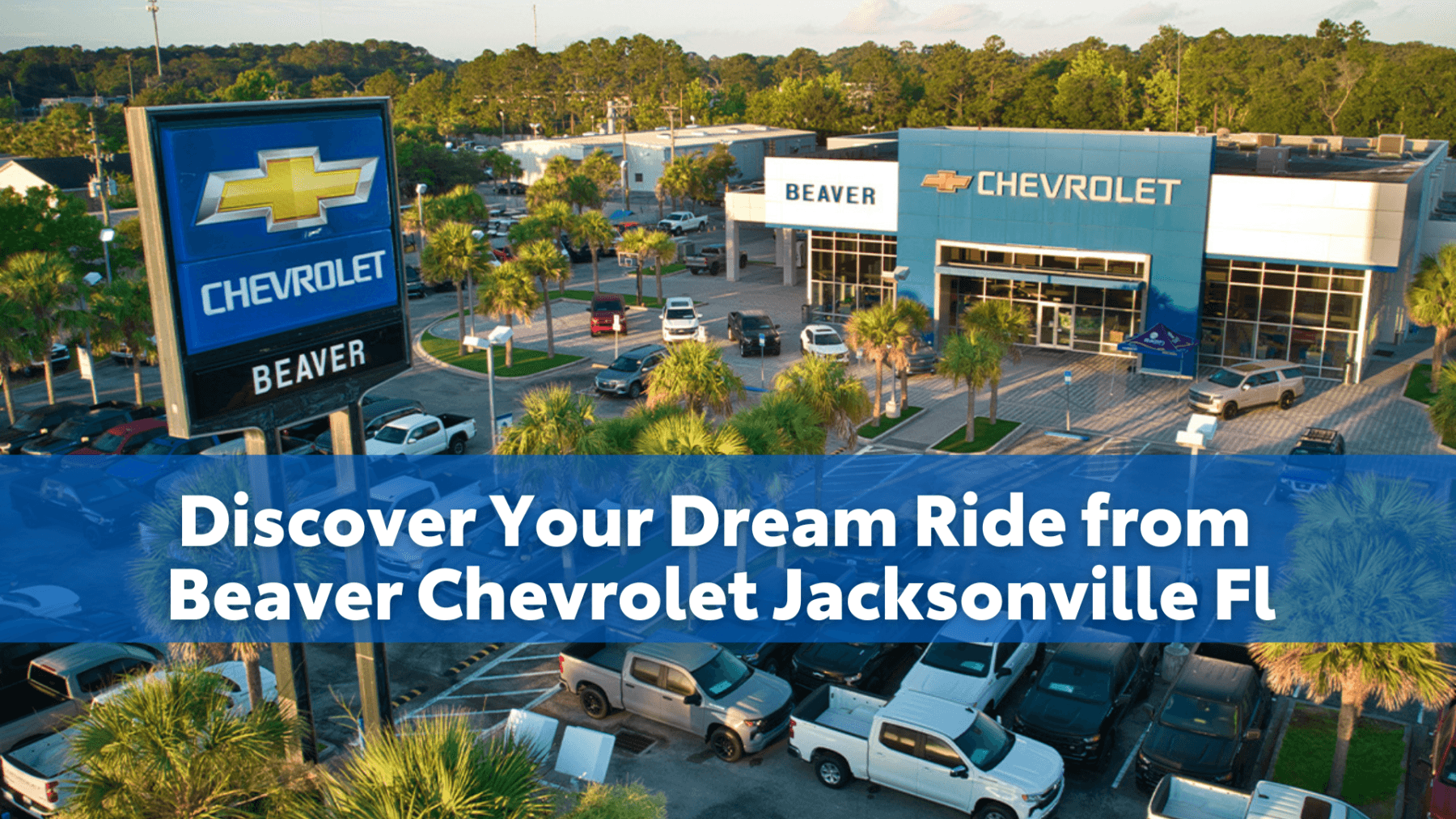Discover Your Dream Ride from Beaver Chevrolet Jacksonville Fl | Beaver ...