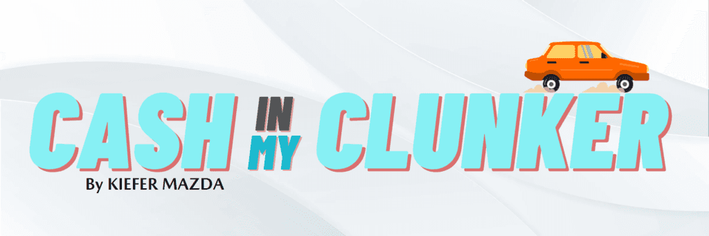 Cash in My Clunker | Kiefer Mazda