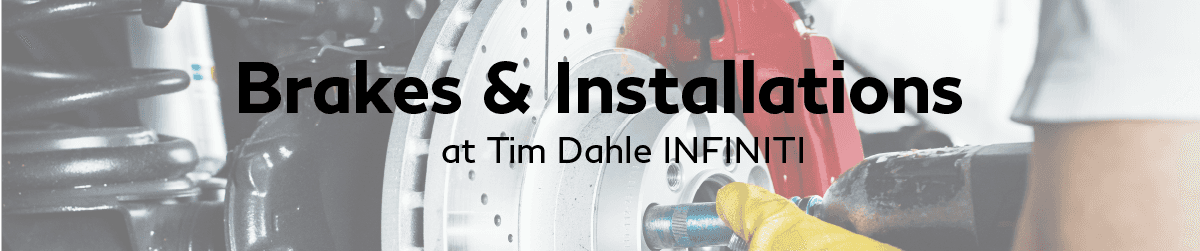 Brakes Service | Tim Dahle INFINITI